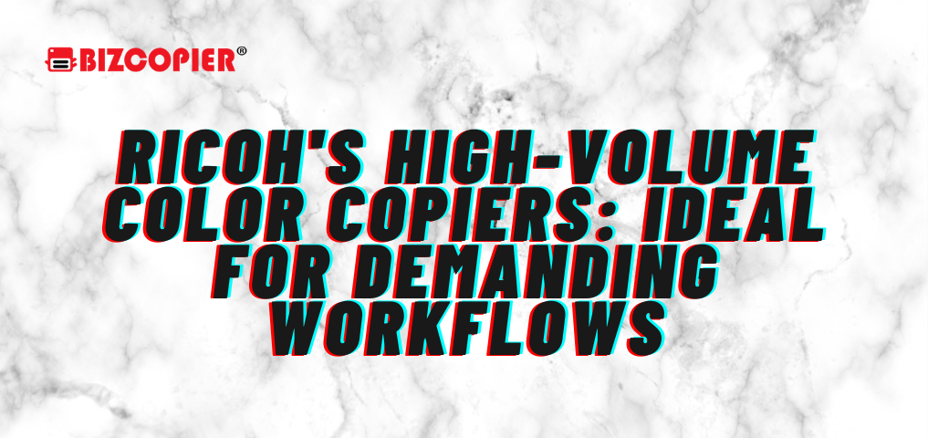 Ricoh's High-Volume Color Copiers: Ideal for Demanding Workflows ...