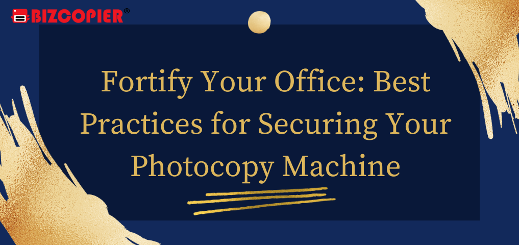 Fortify Your Office: Best Practices for Securing Your Photocopy Machine - Ricoh Selangor | Sales ...