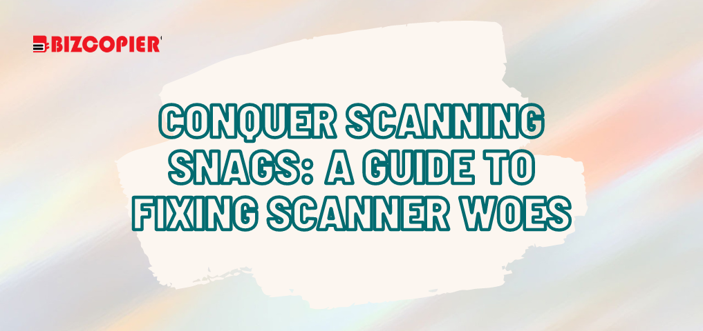 Conquer Scanning Snags: A Guide to Fixing Scanner Woes - Ricoh Selangor ...